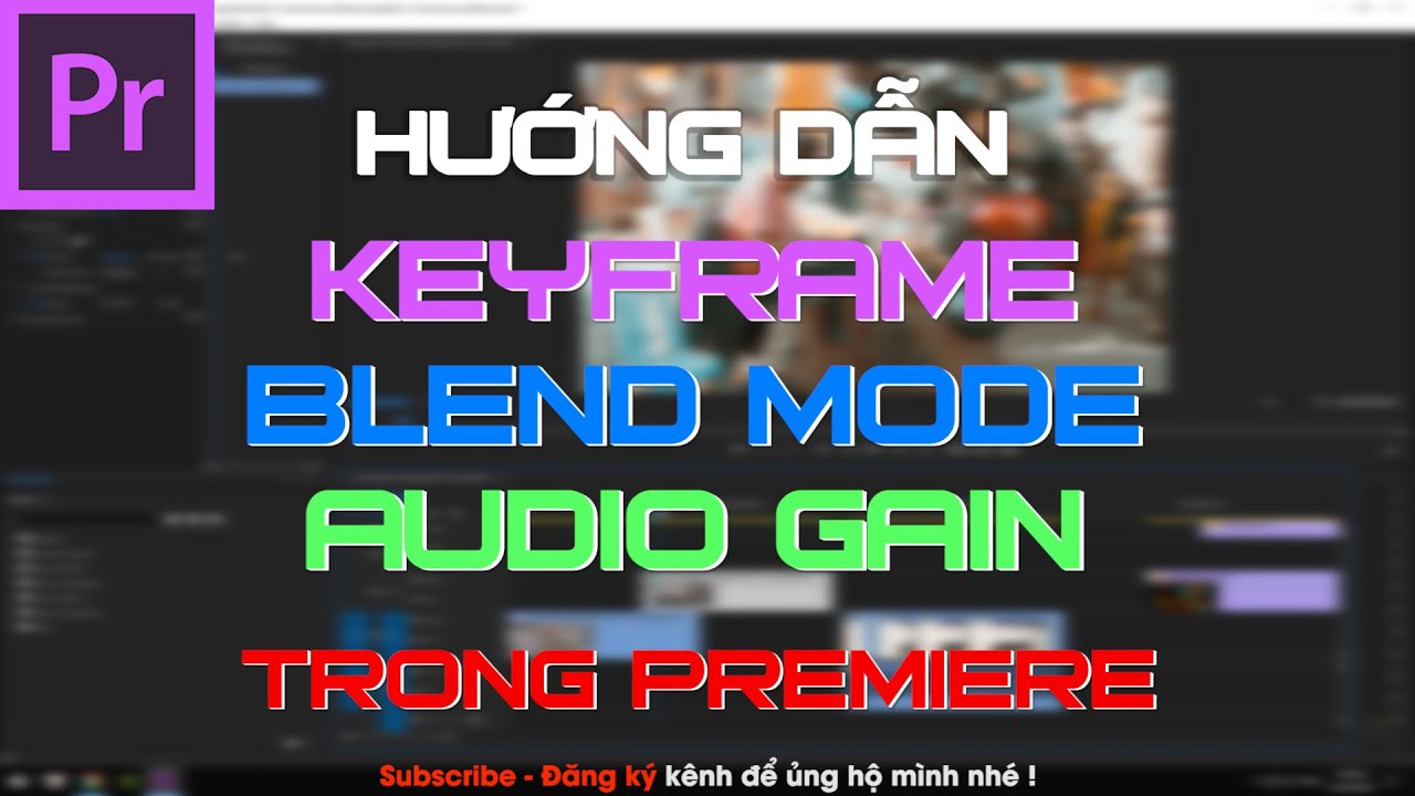 Học KeyFrame - Blend Mode - Audio Gain |How to Use Key Frames in Adobe ...