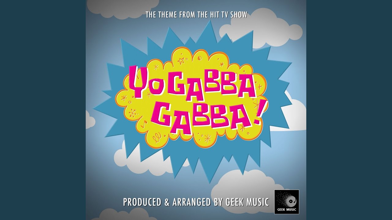 Yo Gabba Gabba! Main Theme (From "Yogabba Gabba!") - YouTube Music