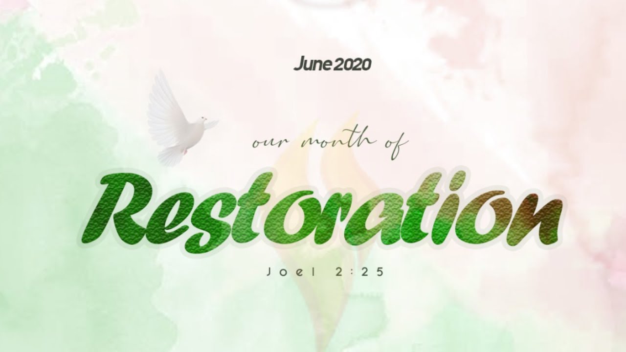 June 2020 - Our month of RESTORATION - YouTube