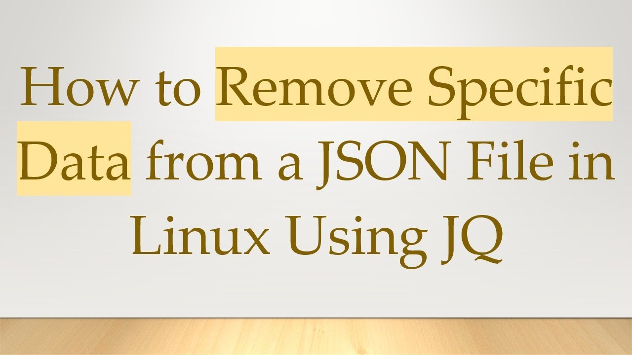 How to Remove Specific Data from a JSON File in Linux Using JQ - YouTube