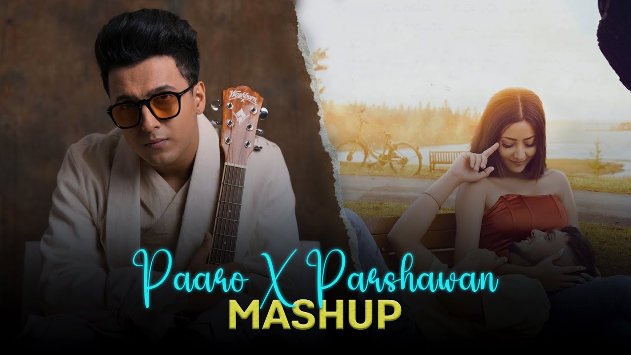 Paaro X Parshawan Mashup | Ft Aditya Rikhari | Harnoor | Astereo - YouTube
