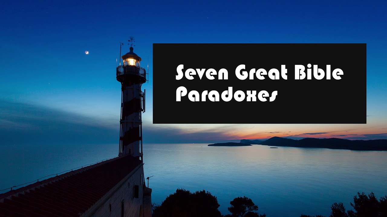 009 Seven Great Bible Paradoxes - YouTube