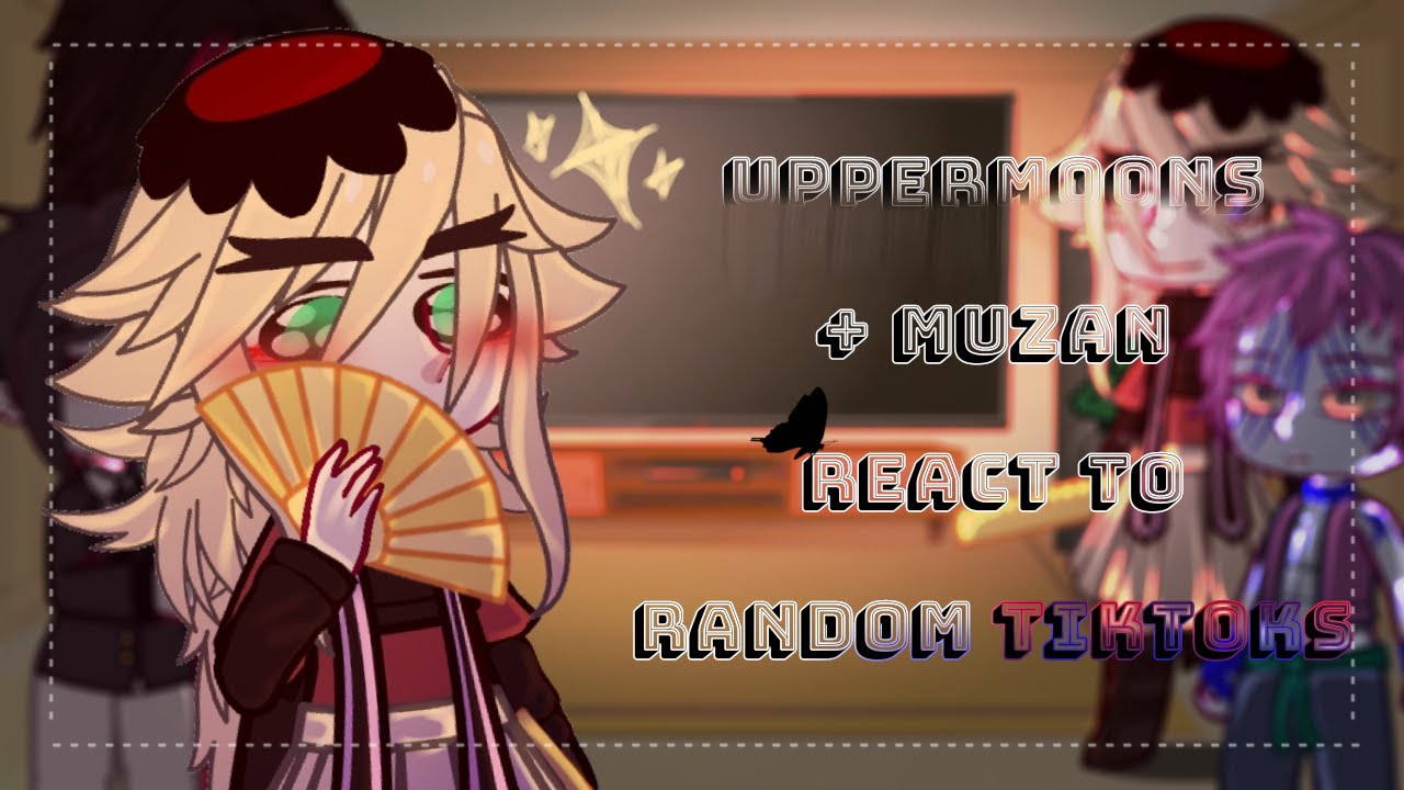 Uppermoons React To RANDOM 【TIKTOKS】 //♧ 𝓫คmв𝕠O ⓡOⓈ𝐞 Lㄖ𝓥𝒆я ♚//(RUSHED ...