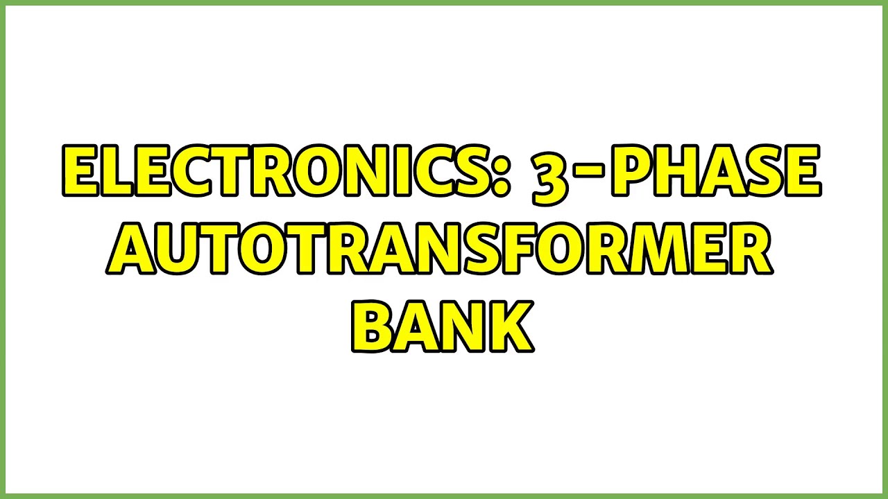 Electronics: 3-phase autotransformer bank - YouTube