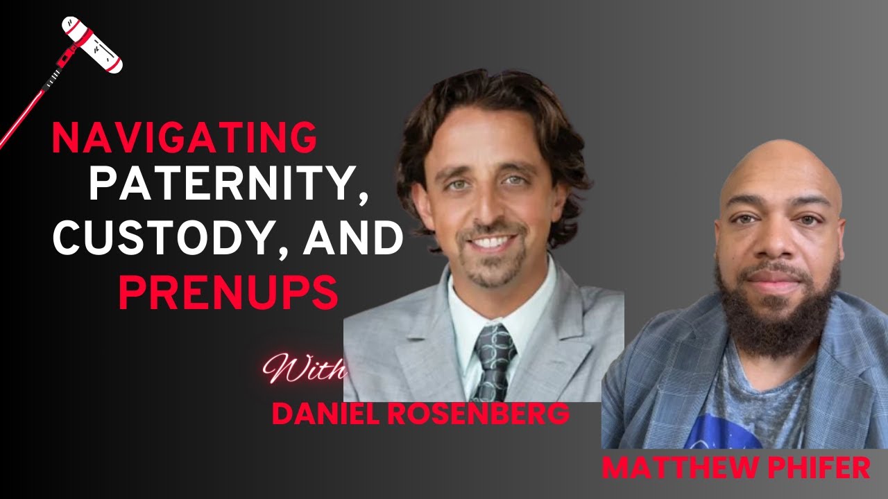 Navigating Paternity, Custody, and Prenups - Daniel Rosenberg - YouTube