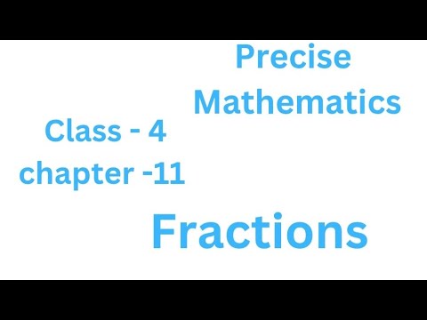 precise mathematics Class -4, chapter-11, Fractions question and answer ...