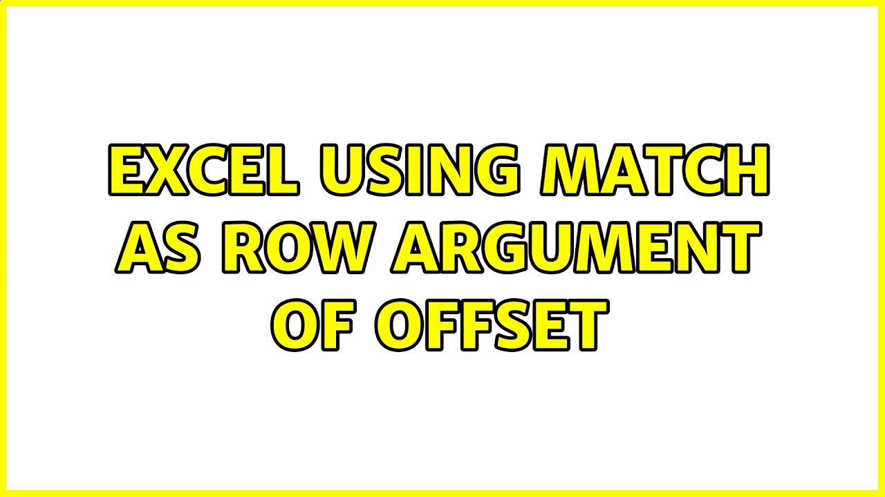 Excel: Using MATCH as row argument of OFFSET - YouTube