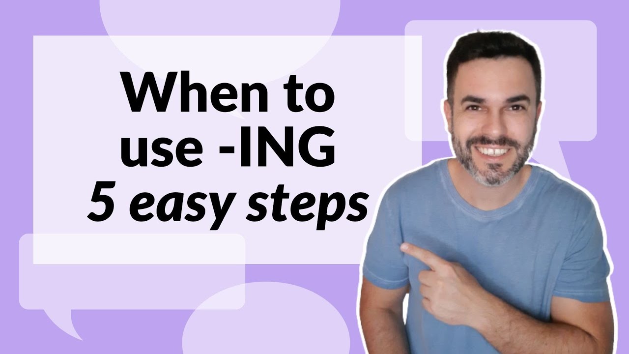 When to use -ING in five easy steps - YouTube
