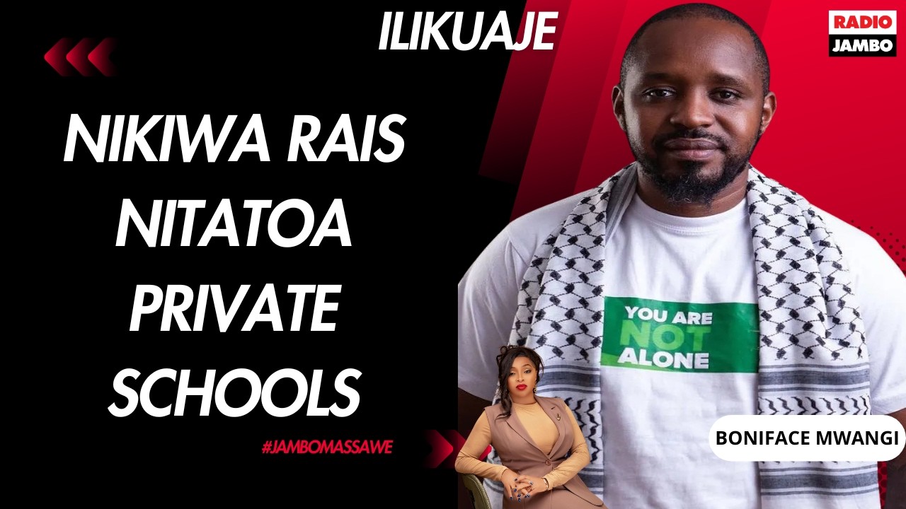 BONFACE MWANGI - NIKIWA RAIS NITATOA PRIVATE SCHOOLS - YouTube