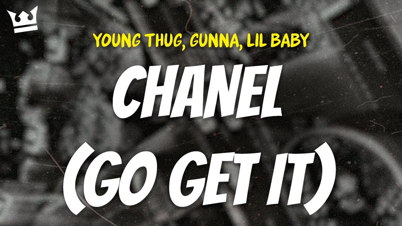 young thug, gunna, lil baby - CHANEL (GO GET IT) (LYRICS) - YouTube