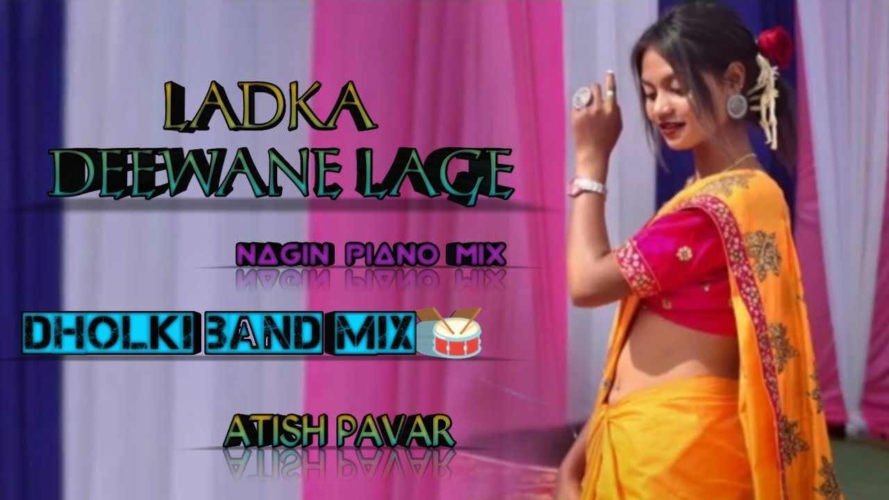 Ladka Deewana Lage Nagin Piano Mix ( Dholki Band Mix ) Atish Dj - YouTube