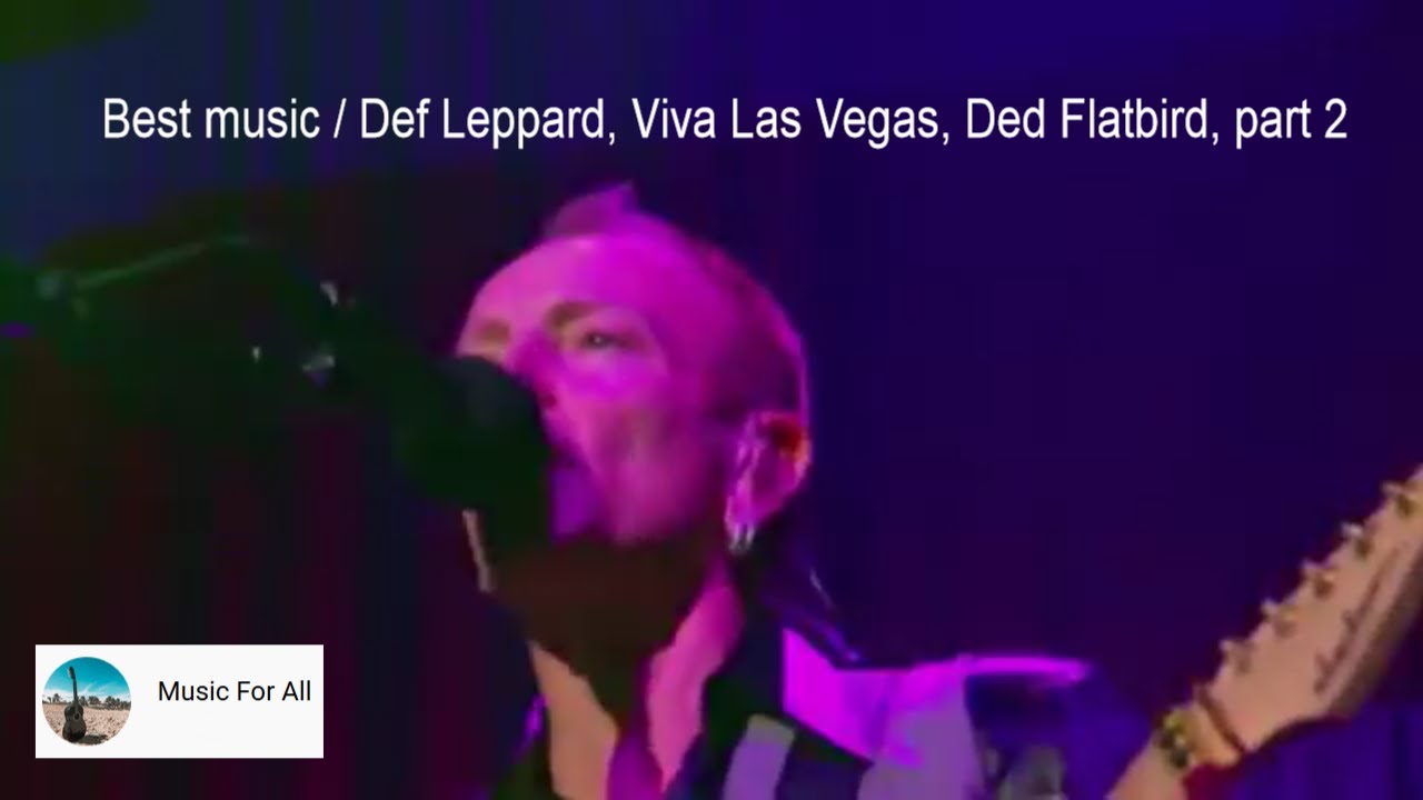 Best music / Def Leppard, Viva Las Vegas, Ded Flatbird, part 2 - YouTube