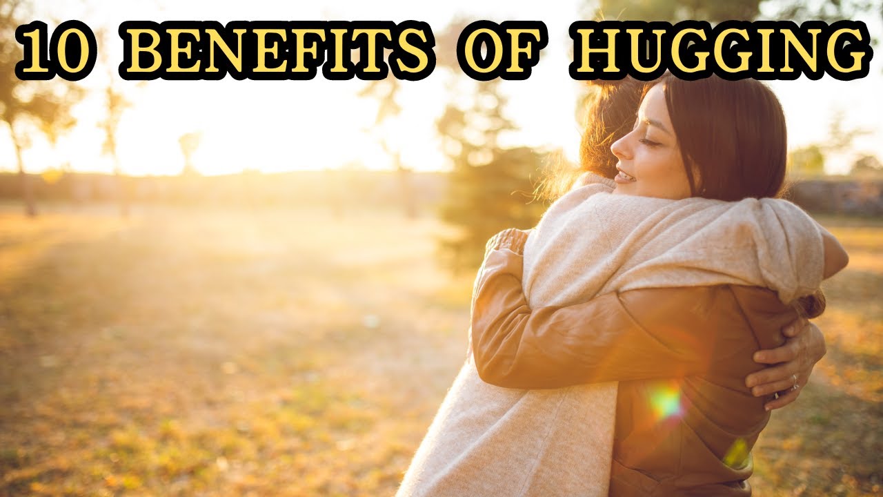 Embrace the Benefits: 10 Reasons Why Hugging Matters - YouTube