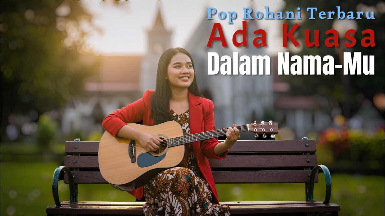 Ada Kuasa Dalam Nama-Mu, Lagu Pop Rohani Kristen | Worship Indonesia ...
