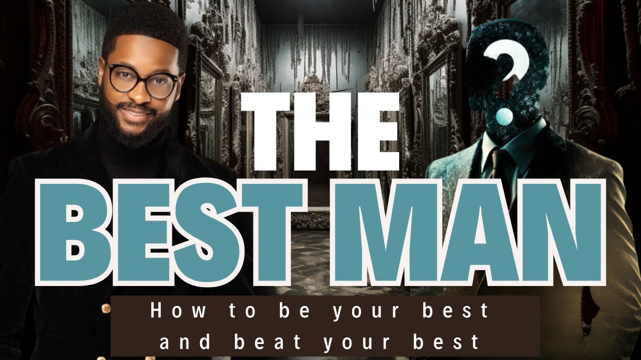 The Best Man: How to be your best and beat your best - YouTube