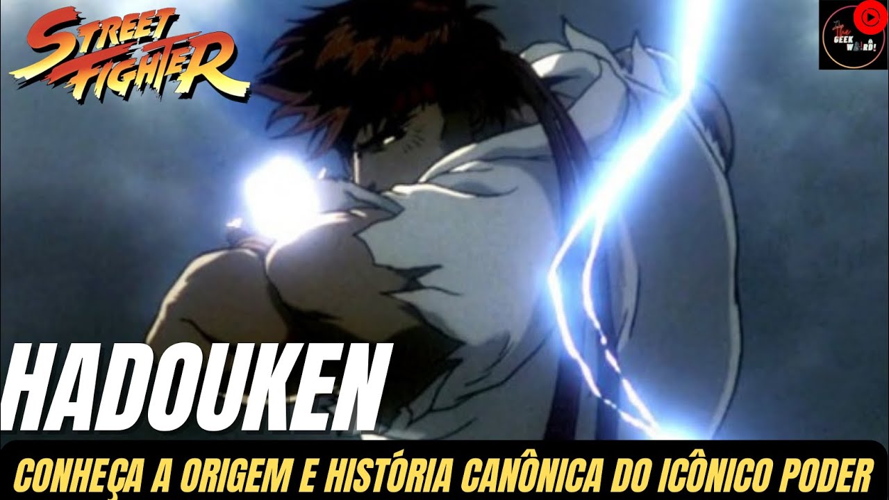 "STREET FIGHTER" - HADOUKEN: CONHEÇA A ORIGEM E A HISTÓRIA CANÔNICA DO ...