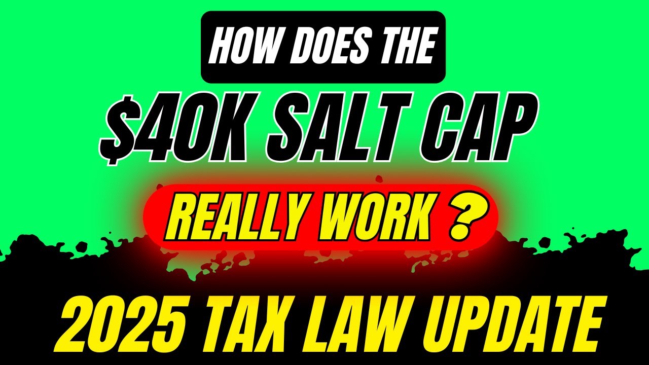 How Does the $40K SALT Cap Really Work | One Big Beautiful Bill Act ...