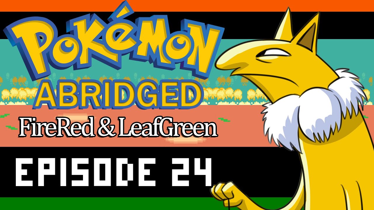 Pokemon Abridged: FireRed & LeafGreen - Ep. 24 - YouTube