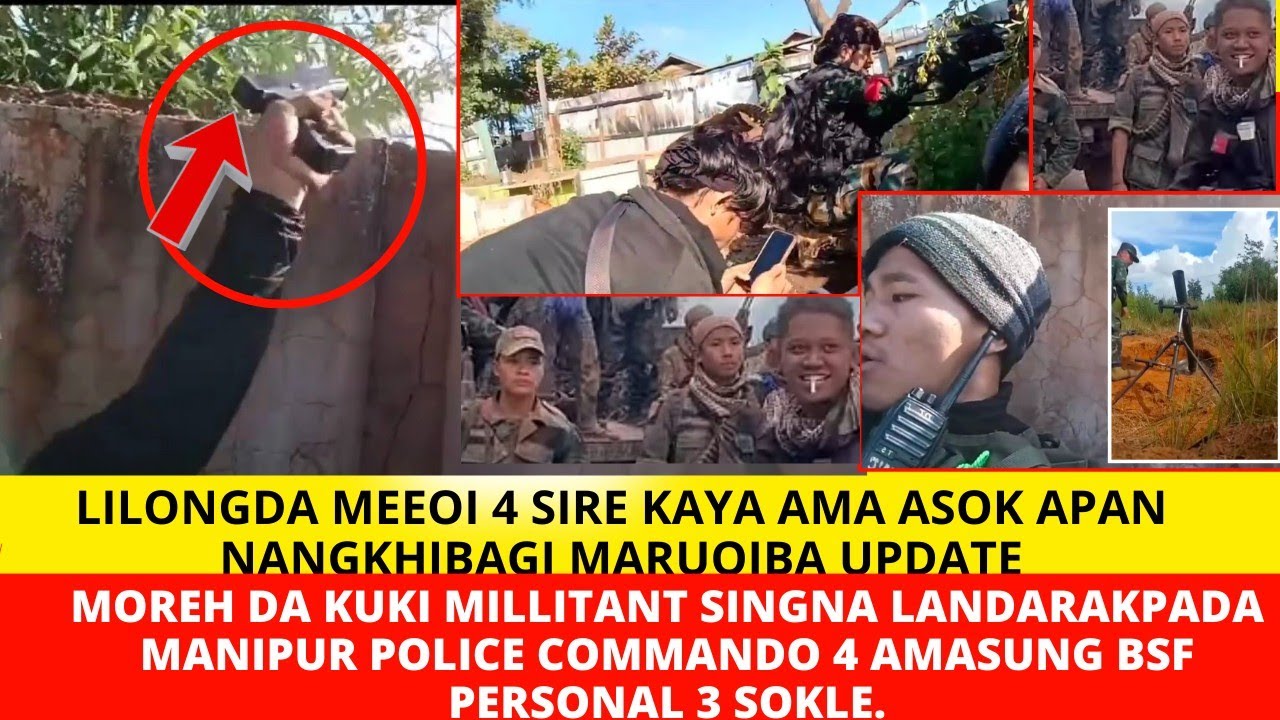 🔥MOREH DA KUKI MILLITANT SINGNA LANDARAKAPDA MANIPUR POLICE COMMANDO 4 ...