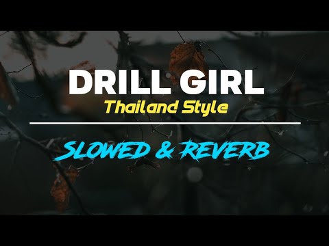 DJ Remix DRILL GIRL Thailand style Slowed & Reverb Vital Terbaru | Liox ...