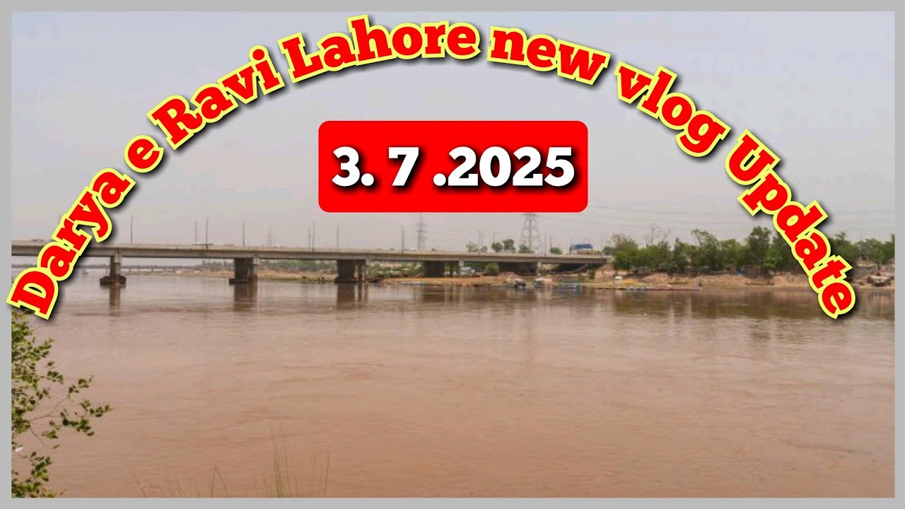 Darya e Ravi Lahore Flood Update - YouTube