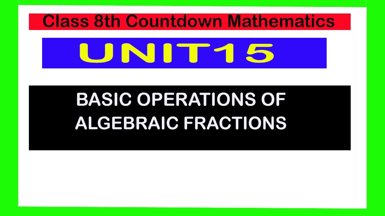 Chapter 15 Basic operations on Algebraic Fractions| Class 8 countdown ...