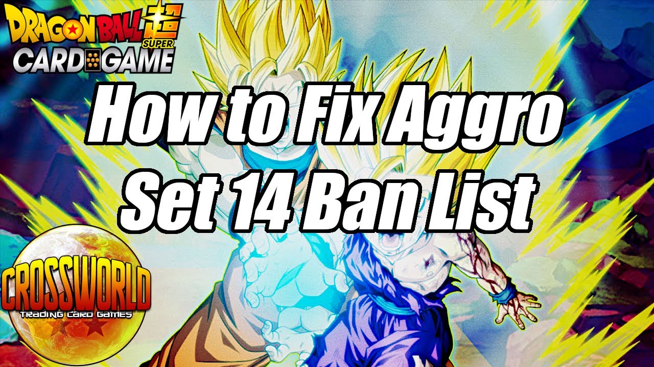 How to Fix Aggro - Set 14 Ban List - Dragon Ball Super Card Game - YouTube