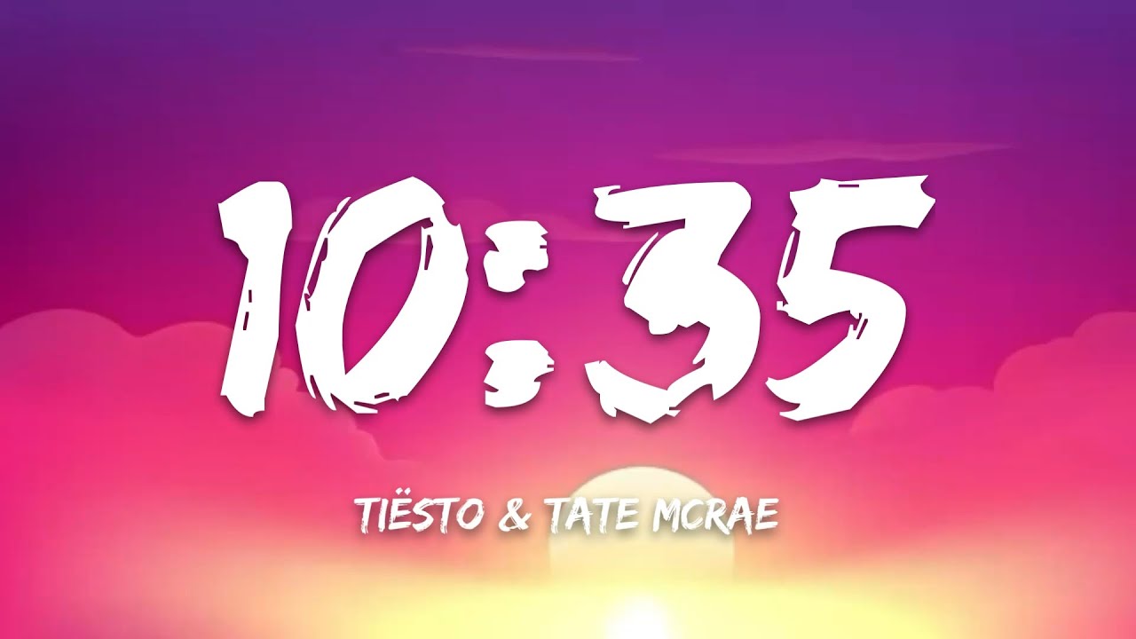 Tiësto & Tate McRae - 10:35 (Lyrics) - YouTube