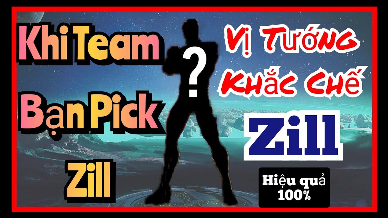 Top Zill | Tiết Lộ Vị Tướng Khắc Chế Zill Cực Kỳ Hiệu Quả 100% Rất Ít ...