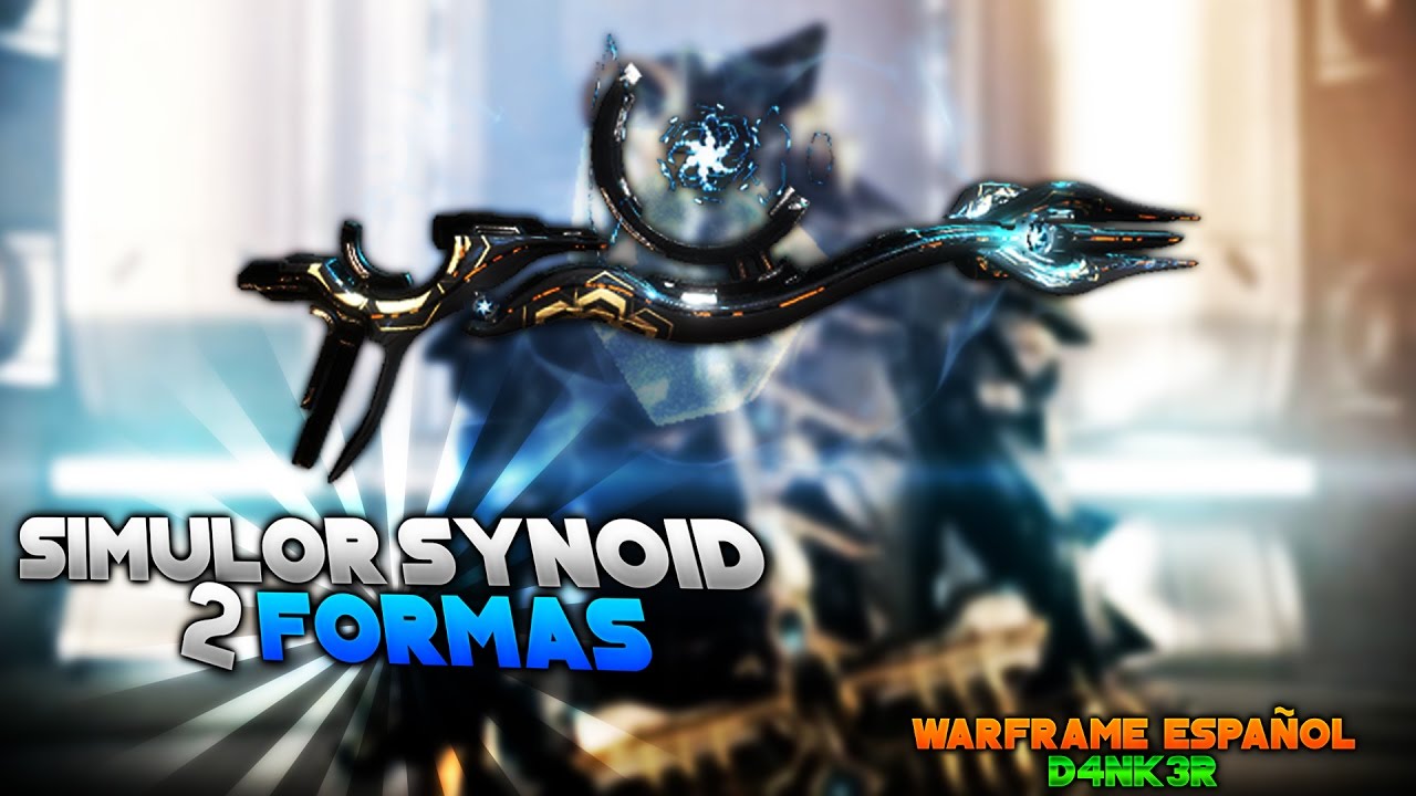 BUILD SIMULOR SYNOID/SIMULOR 2 FORMAS WARFRAME ESPAÑOL - YouTube