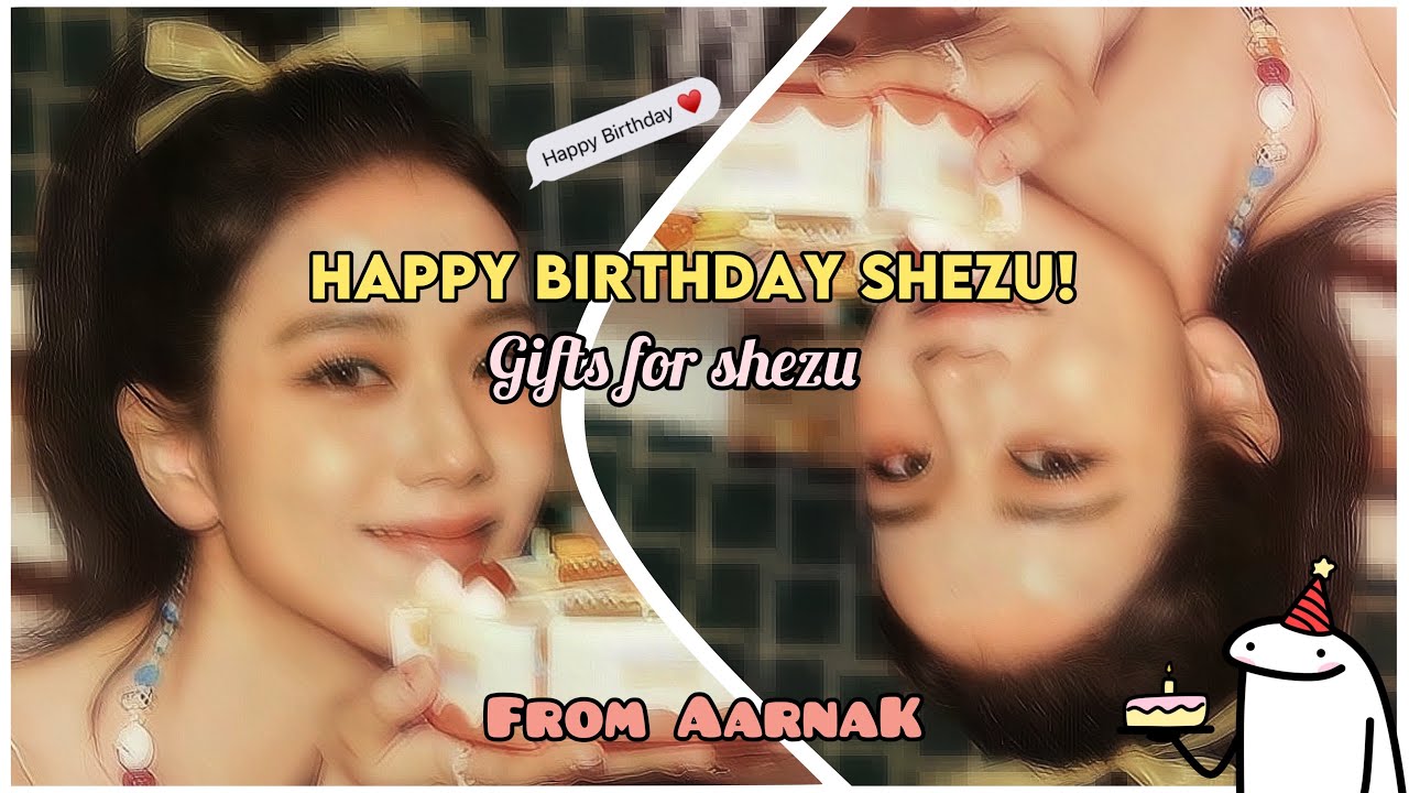 HAPPY BIRTHDAY SHEZU! BDAY GIFTS FOR @𝐒𝐇𝐄𝐙𝐔𝐓𝐎𝐎 💗🎂 #birthday #lisoo # ...