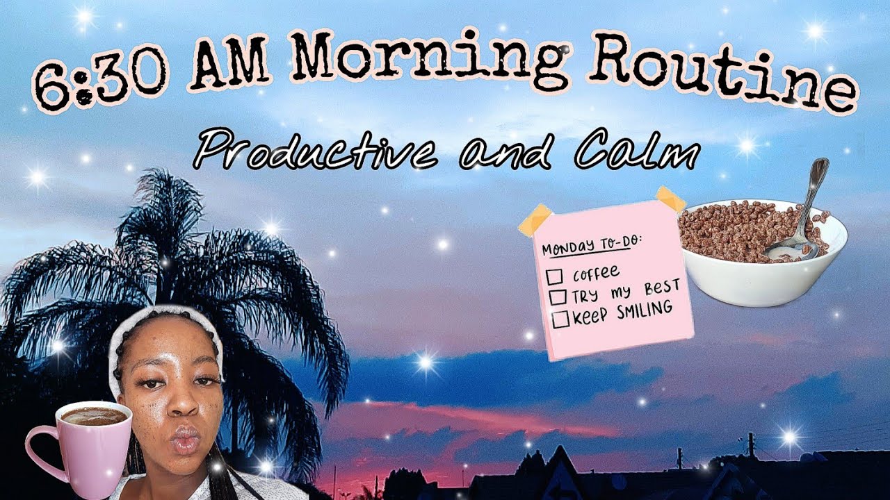 MY 6:30 AM MORNING ROUTINE | Productive and Calming | South African ...