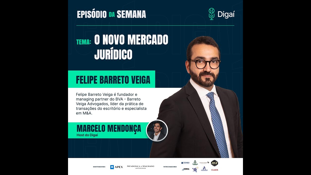 O novo Mercado Jurídico | Felipe Barreto Veiga | Podcast Digaí #160 ...