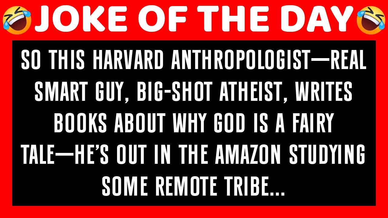 Daily Jokes - So this Harvard anthropologist—real smart guy, big-shot ...