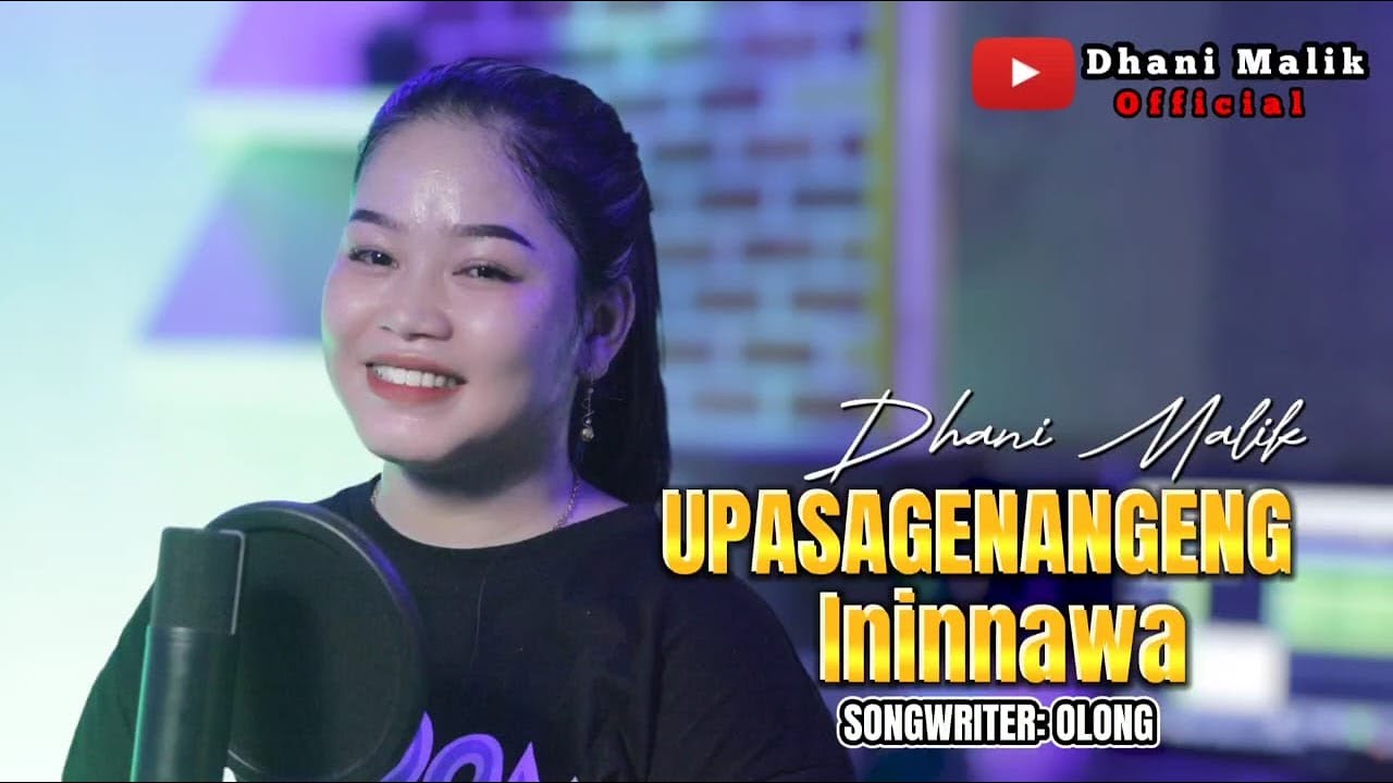 UPASAGENANGENG ININNAWA ||Voc:Dhani Malik~Cipt:Olong (cover Music Video) - YouTube
