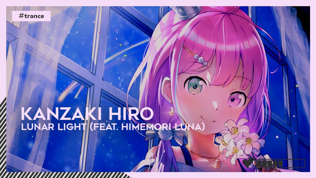 #Trance | Kanzaki Hiro - Lunar Light (feat. Himemori Luna) [🌸] - YouTube
