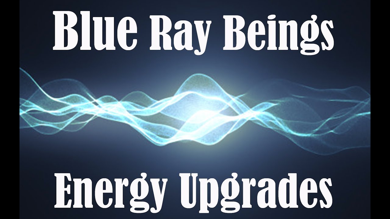 Blue Ray Beings -Energy Upgrades and Incoming Energy - YouTube