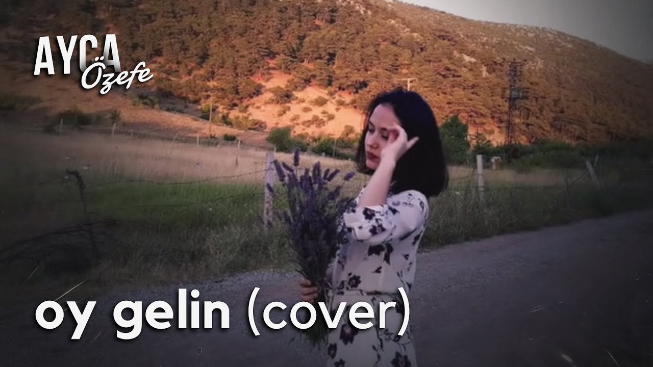Oy Gelin - Ayça Özefe Cover - YouTube