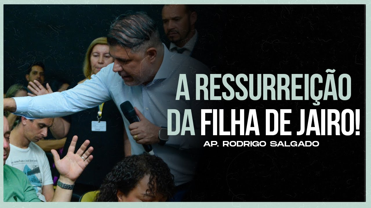A Ressurreição da Filha de Jairo! | Ap. Rodrigo Salgado - YouTube