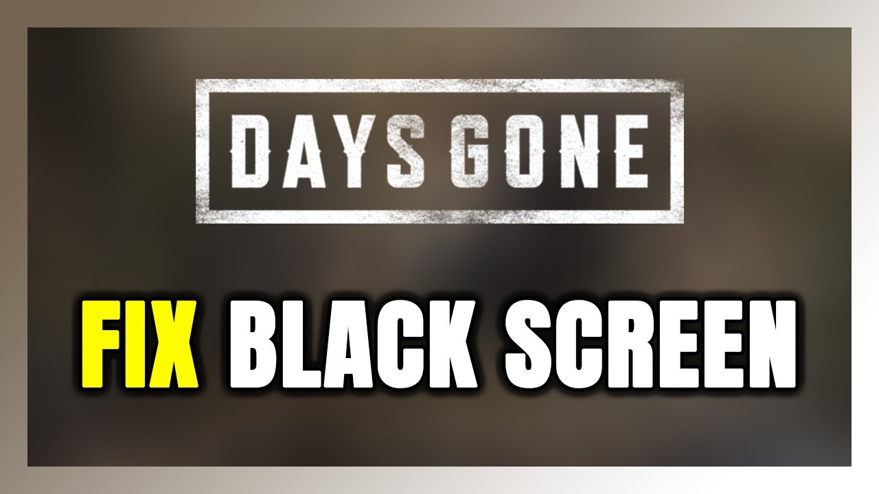 How to FIX Days Gone Black Screen! - YouTube