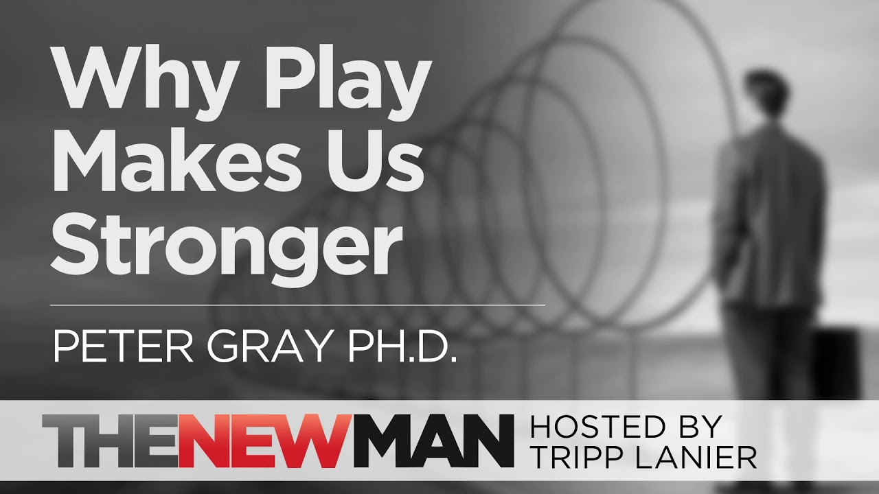 Peter Gray - Why Play Makes Us Stronger - Interview with Tripp Lanier ...