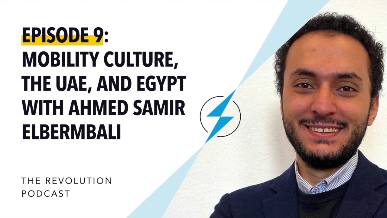 9. Mobility culture, the UAE, and Egypt with Ahmed Samir Elbermbali ...
