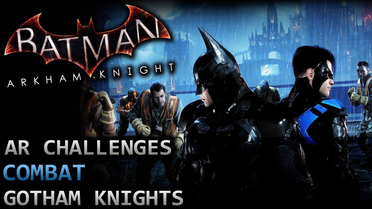 Batman: Arkham Knight – AR Challenges – Combat – Gotham Knights - YouTube