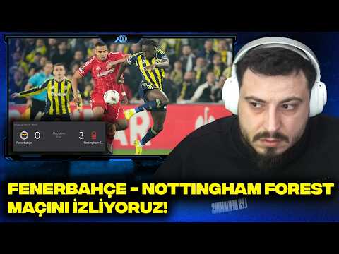 BÖYLE BİR MAĞLUBİYET BEKLEMİYORDUM! | FENERBAHÇE 0-3 NOTTİNGHAM FOREST İZLİYORUZ!