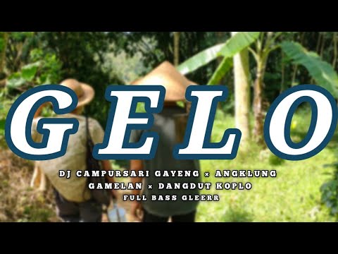 Campursari Gayeng √ GELO √ Dj Slow × Angklung × Gamelan Dangdut Koplo √ Bass Horeg
