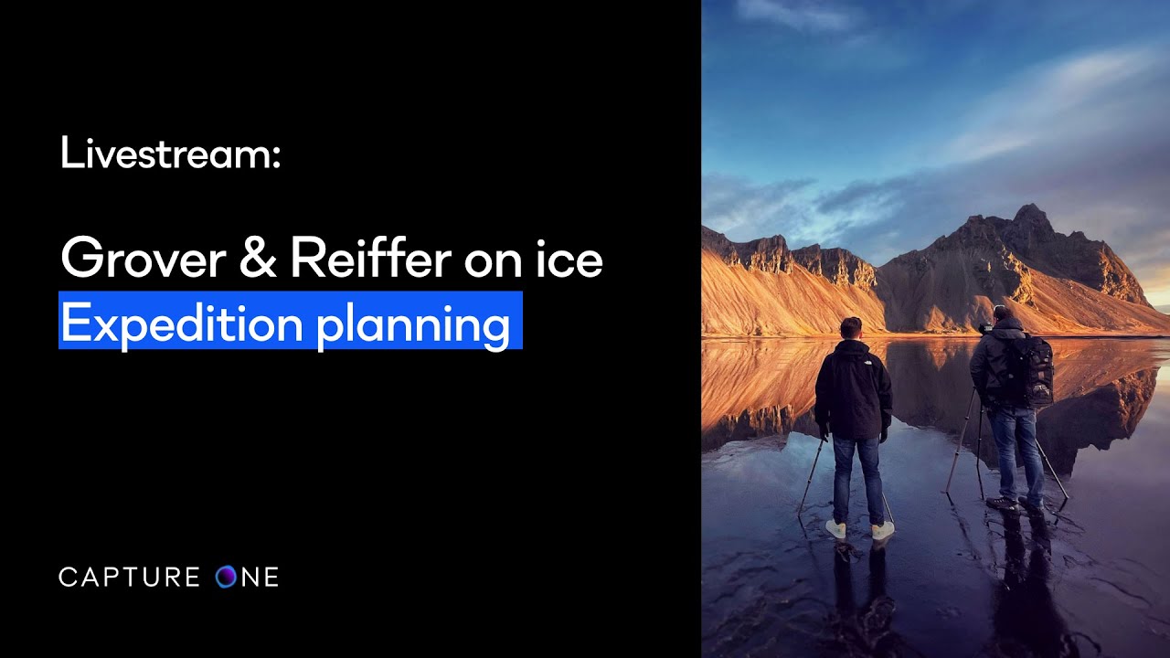 Capture One Livestream | Grover & Reiffer On Ice | Expedition Planning ...