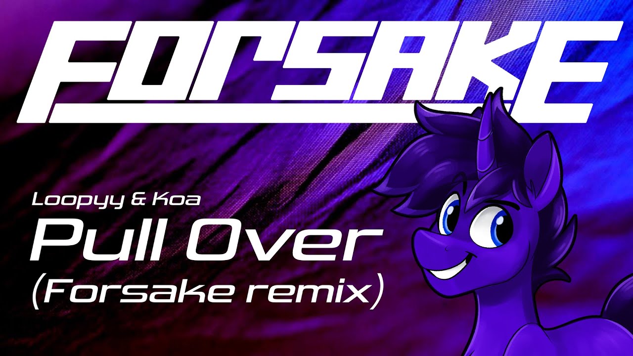 loopyy & Koa - Pull Over (Siren Song) [FORSAKE REMIX] - YouTube