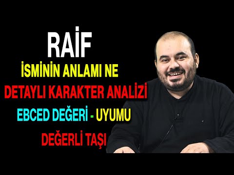 Raif isminin anlamı nedir ismin esması Detaylı isim karakter analizi ebced değeri uyumu