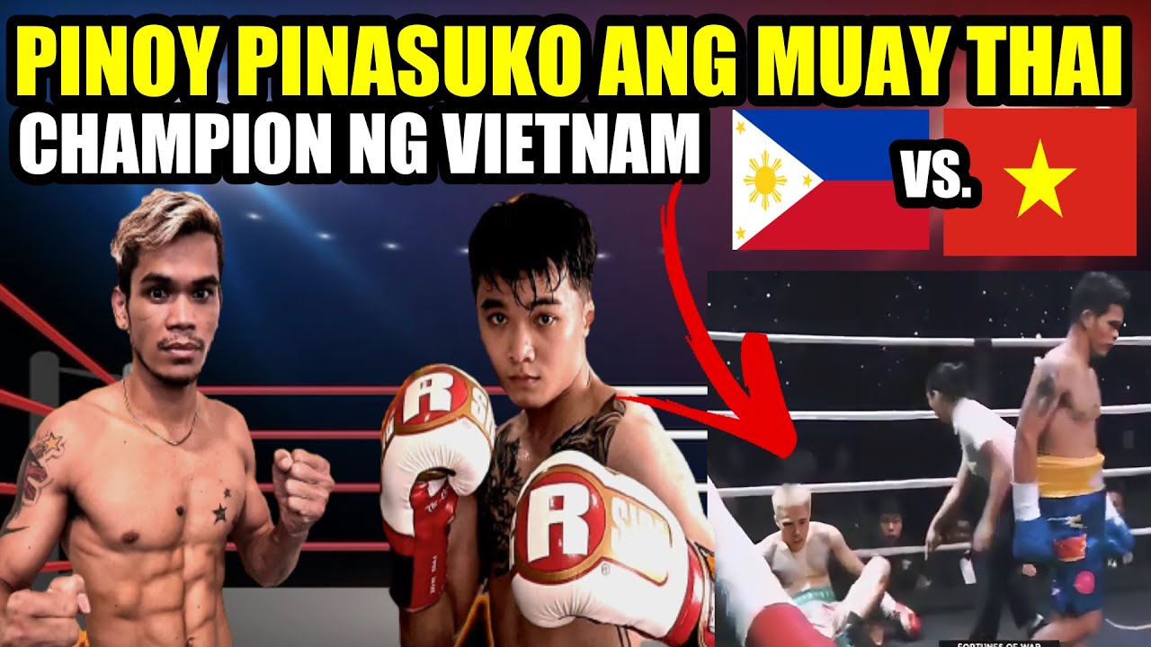 MUAY THAI CHAMPION NG VIETNAM BUGBOG NG PINOY NA PARANG LASING SA ...