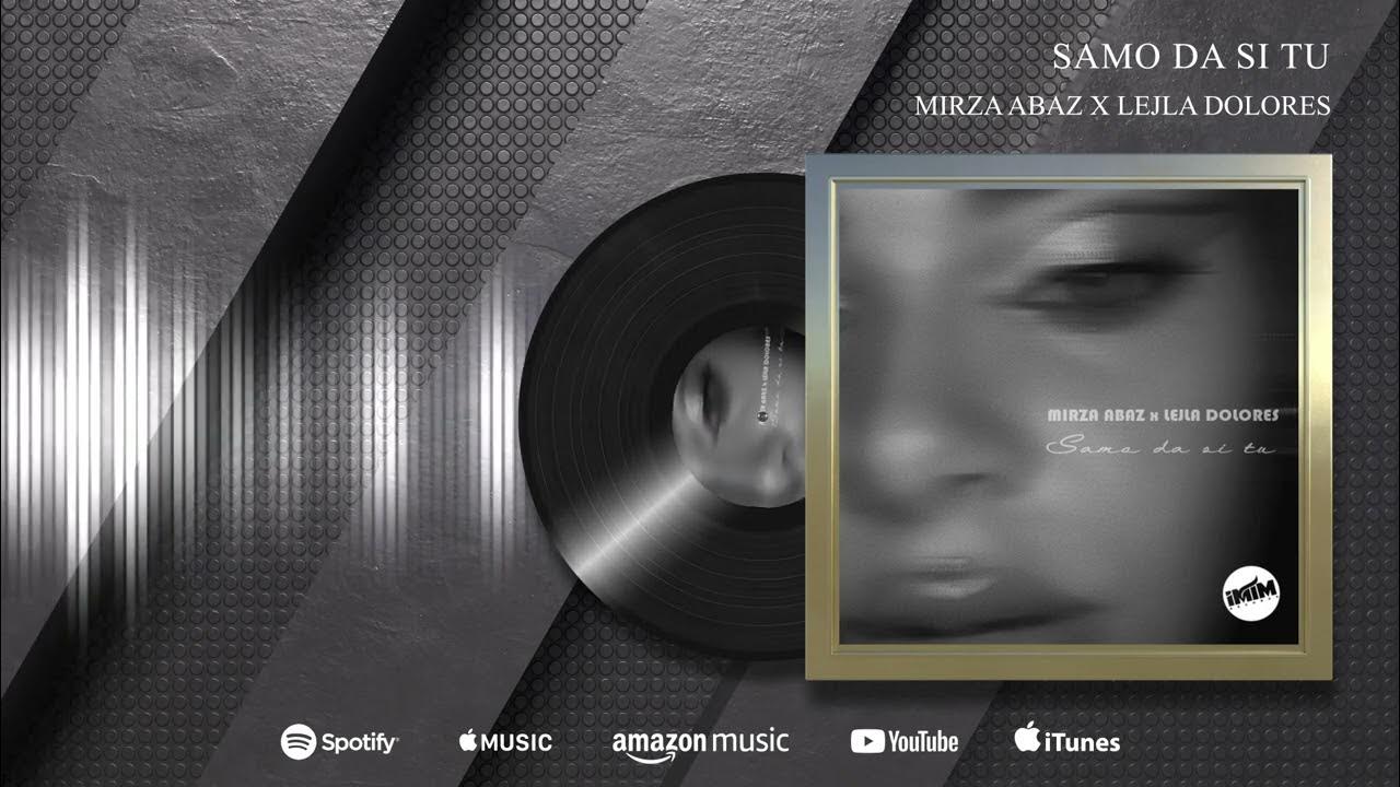 Mirza Abaz x Lejla Dolores - Samo da si tu (HQ Audio) - YouTube